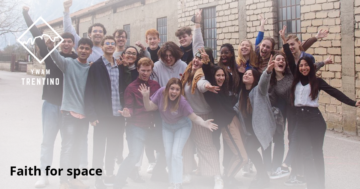 Faith for space - YWAM Trentino